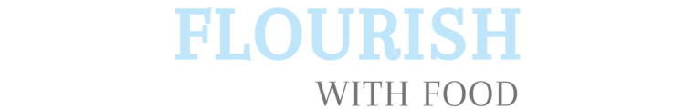 Flourish with food – Food & nutrition to help you flourish